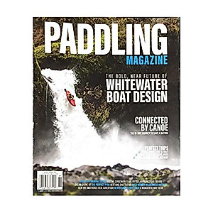 PADDLING MAGAZINE, CONNECTED BY CANOE SPRING 2018