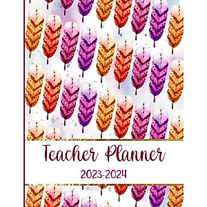 2023-2024 Teacher Planner: Grade and Record Book for Teachers From August 2023-July 2024, 8.5 X 11 In", Efficient Teacher Classroom Management Journal 23-24 Daily Weekly and Monthly, Feather Cover