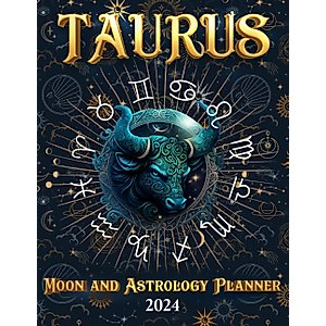 Taurus Moon & Astrology Planner 2024: Embrace Lunar Energies and Astrological Insights for a Year of Prosperity and Grounded Growth