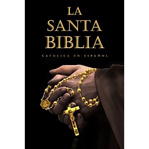 LA SANTA BIBLIA Catolica Letra Grande En Español: Sagrada Biblia Catolica Completa santa biblia antiguo nuevo testamento (Spanish Edition)