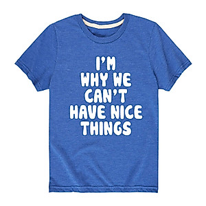 Instant Message - I'm Why We Can't Have Nice Things - Toddler Short Sleeve T-Shirt - Size 3T