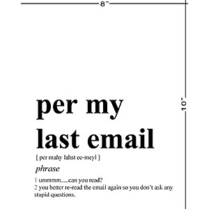Funny Office Decor - 8x10" UNFRAMED Print - Definition Of 'Per My Last Email' Black & White Typography Wall Art - Office Wall Art - Coworker Gifts