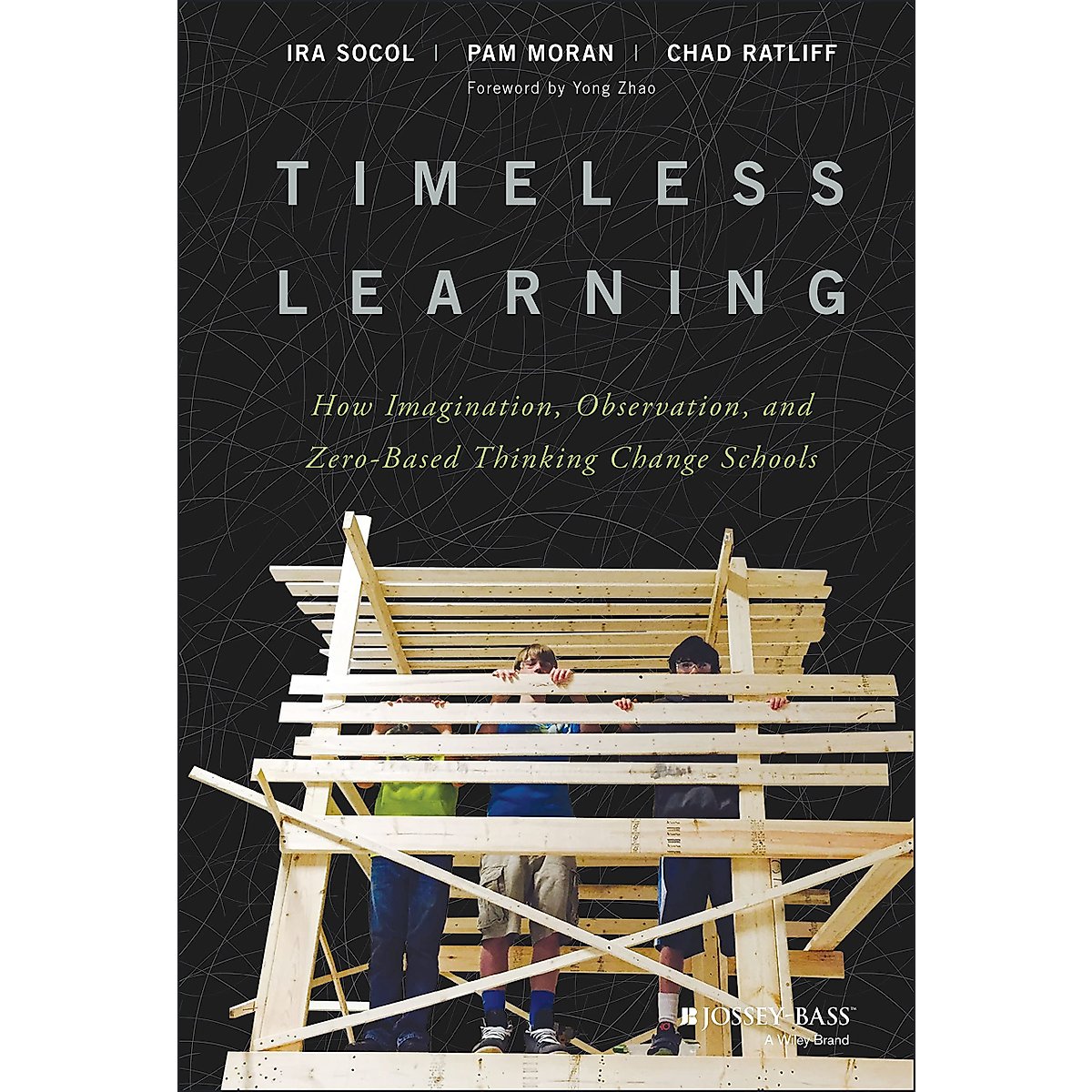 Timeless Learning: How Imagination, Observation, and Zero-Based Thinking Change Schools