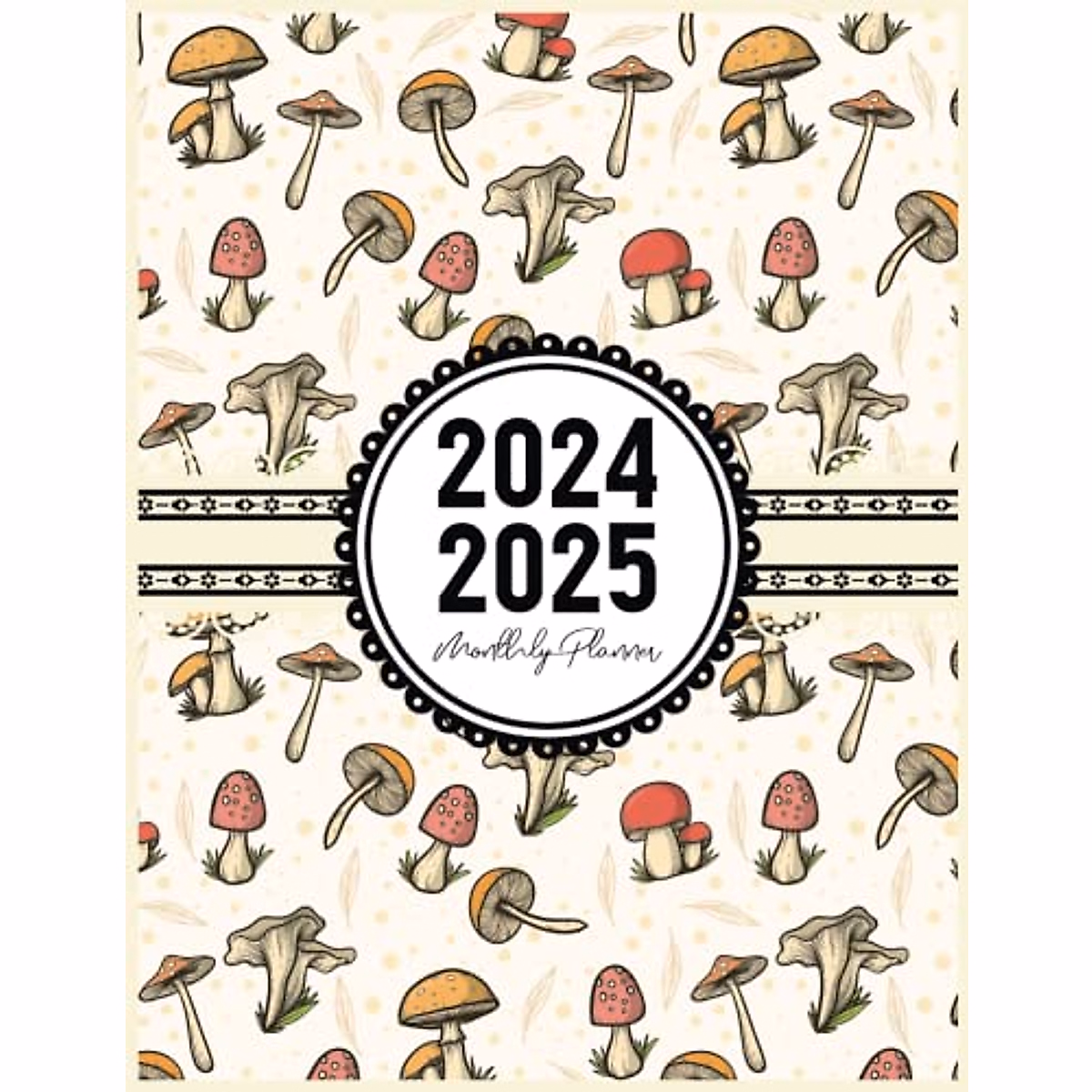 2024-2025 Monthly Planner - Two Years with Mushroom Cover: 2 Year Schedule Organizer With Federal Holidays (JAN 24 to DECE 25) | Plan Your Way to ... and Quotes for Men and Women in the Office,