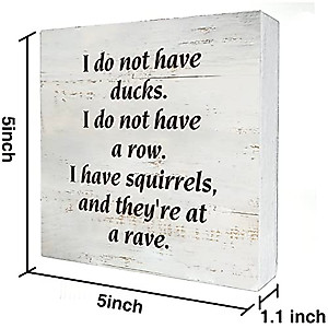 Sarcastic Quote I Do not Have Ducks Wood Box Sign Rusitc Wooden Box Sign Farmhouse Home Office Desk Shelf Decor (5 X 5 Inch)