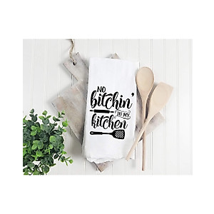 No Bitchin' in My Kitchen - Dish Towel Kitchen Tea Towel Funny Saying Humorous Flour Sack Towels Great Housewarming Gift 28 inch by 28 inch, 100% Cotton, Multi-Purpose Towel
