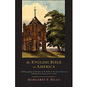 The English Bible in America: A Bibliography of Editions of the Bible & the New Testament Published in America, 1777-1957