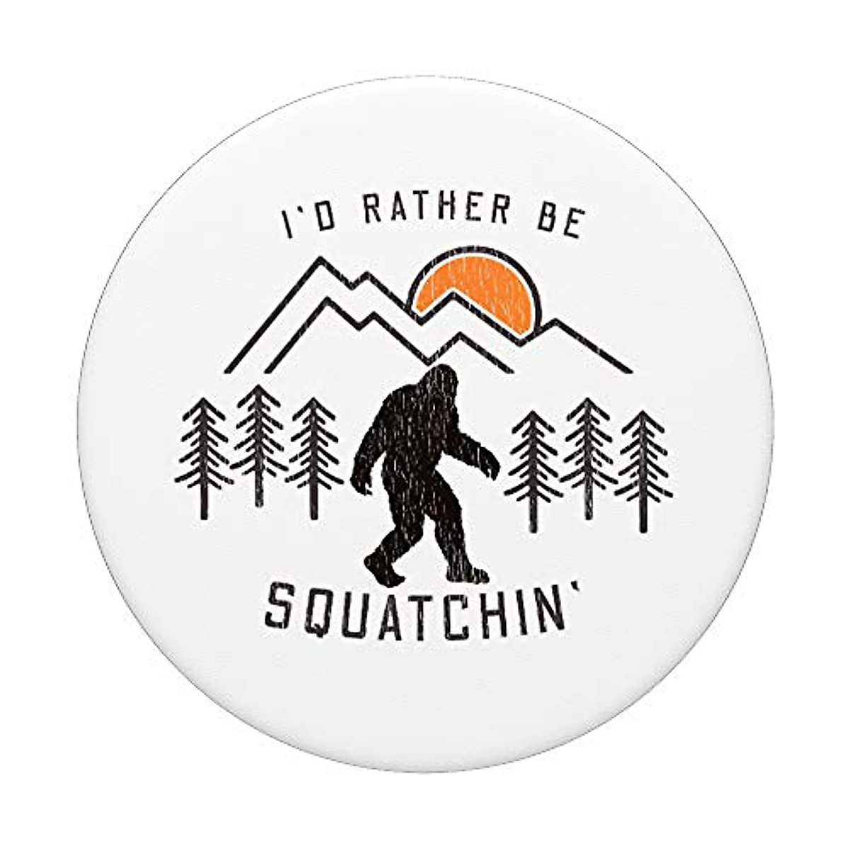 Sasquatch Meme - I'd Rather Be Squatchin - Bigfoot Fan PopSockets Swappable PopGrip