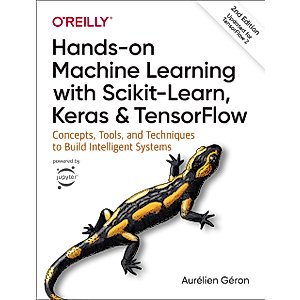 Hands-On Machine Learning with Scikit-Learn, Keras, and TensorFlow: Concepts, Tools, and Techniques to Build Intelligent Systems
