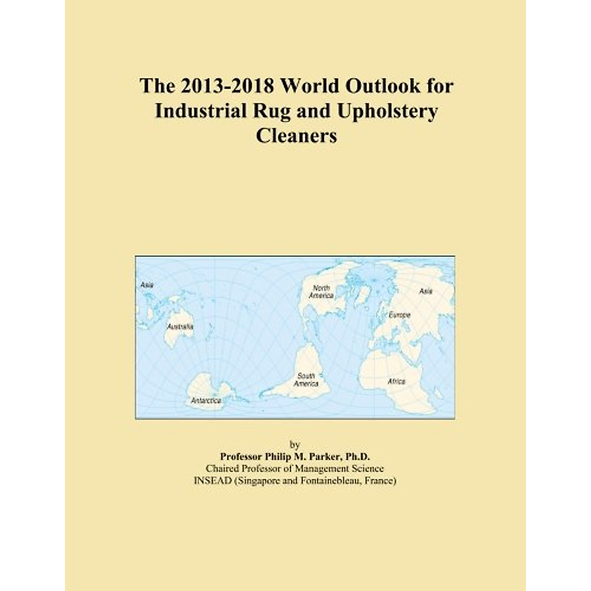 The 2013-2018 World Outlook for Industrial Rug and Upholstery Cleaners