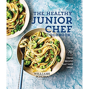 The Healthy Junior Chef Cookbook: 70+ Fresh Recipes that Taste Great