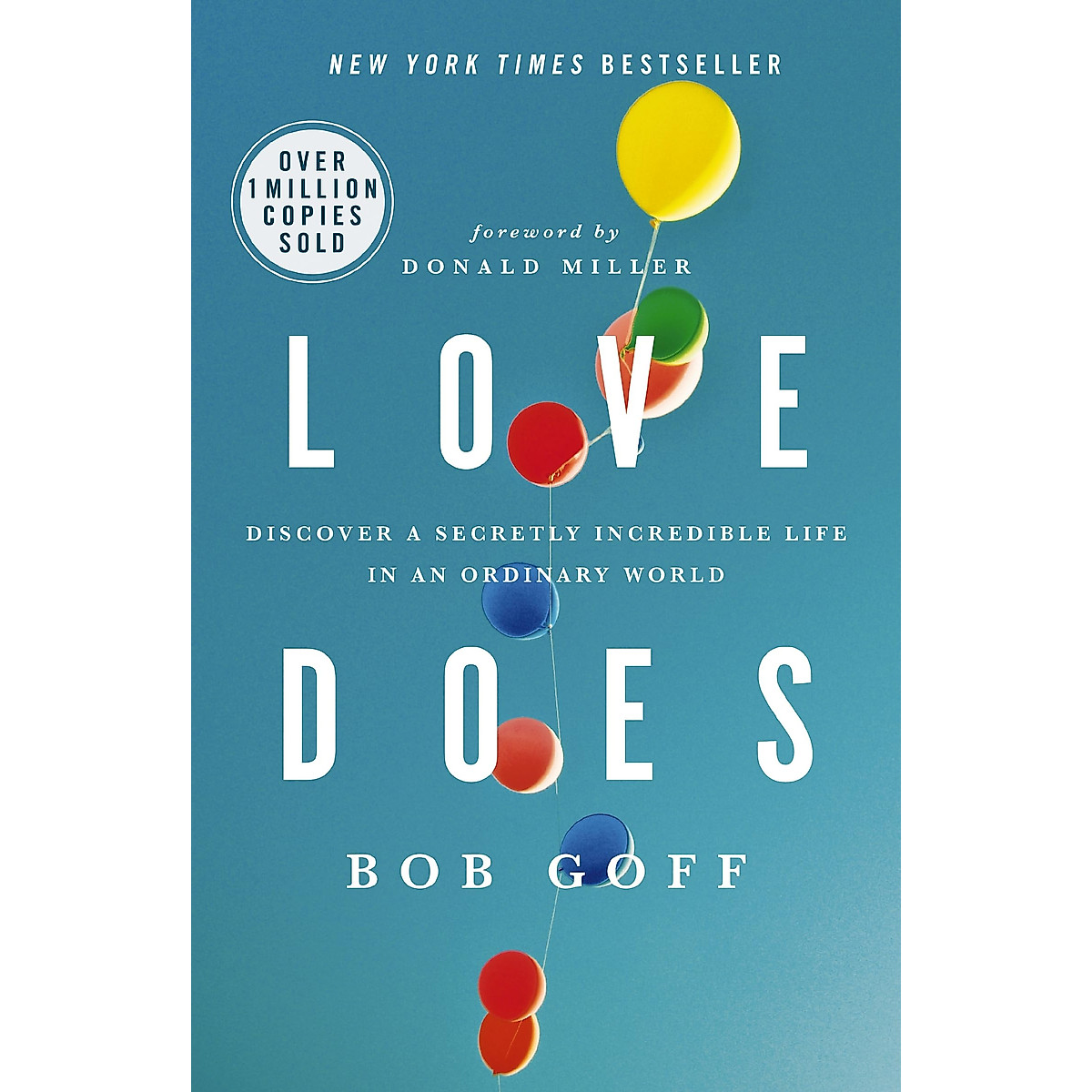 Love Does: Discover a Secretly Incredible Life in an Ordinary World
