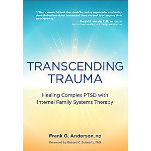 Transcending Trauma: Healing Complex PTSD with Internal Family Systems