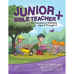 Union Gospel Press Junior Bible Teacher+ Spring (Mar-May) 2023 Lesson Quarterly for Teachers of Children Ages 9 to 11