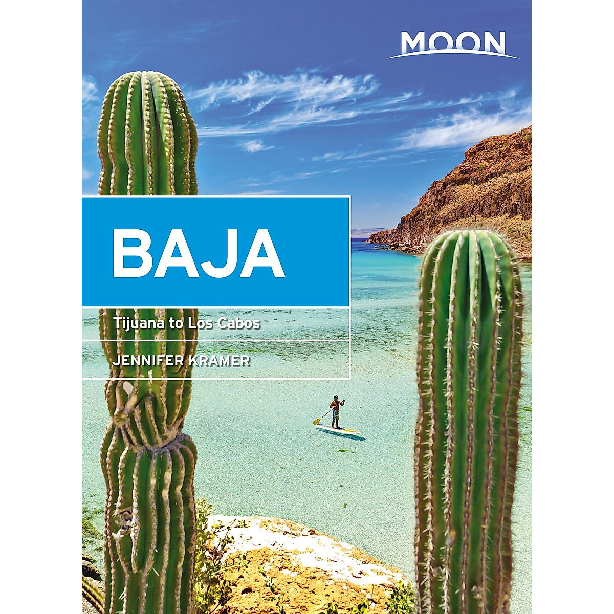 Moon Baja: Tijuana to Los Cabos (Travel Guide)