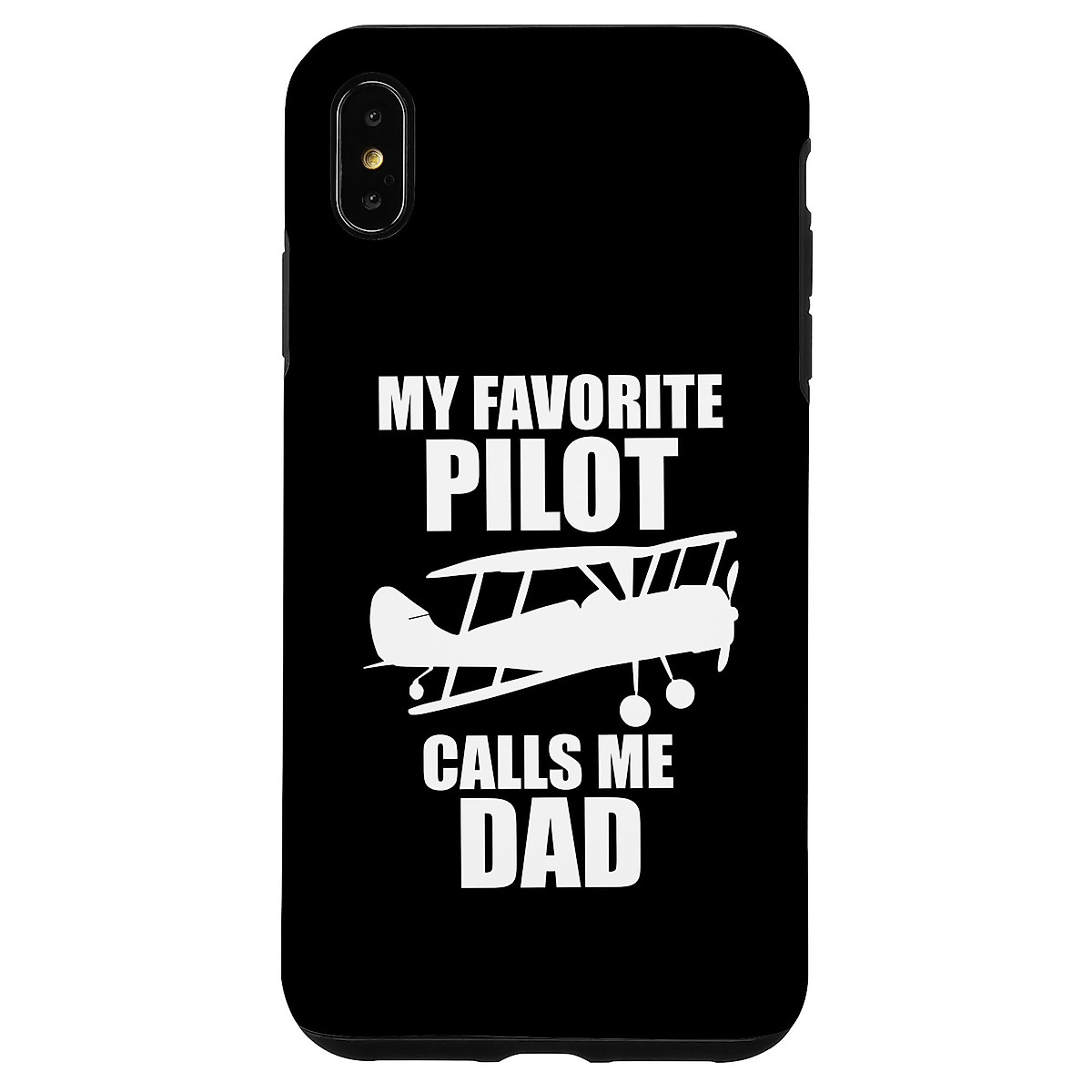 iPhone XS Max Aviation My Favorite Pilot Calls Me Dad Mens Pilot Dad Case