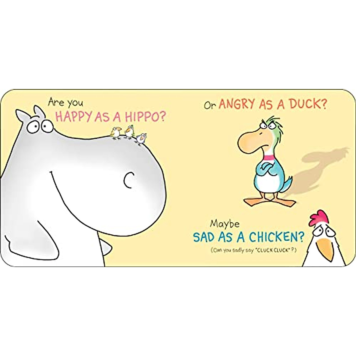 Happy Hippo, Angry Duck