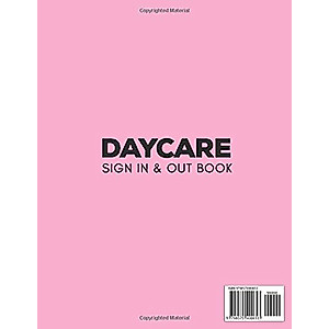 Daycare Sign In And Out Book: Daily Childcare Register Log Book, Parent/Guardian's Signature Babycare Notebook, Kids Attendances Record Book With ... Day Care Keepsake For Nannies And Preschool