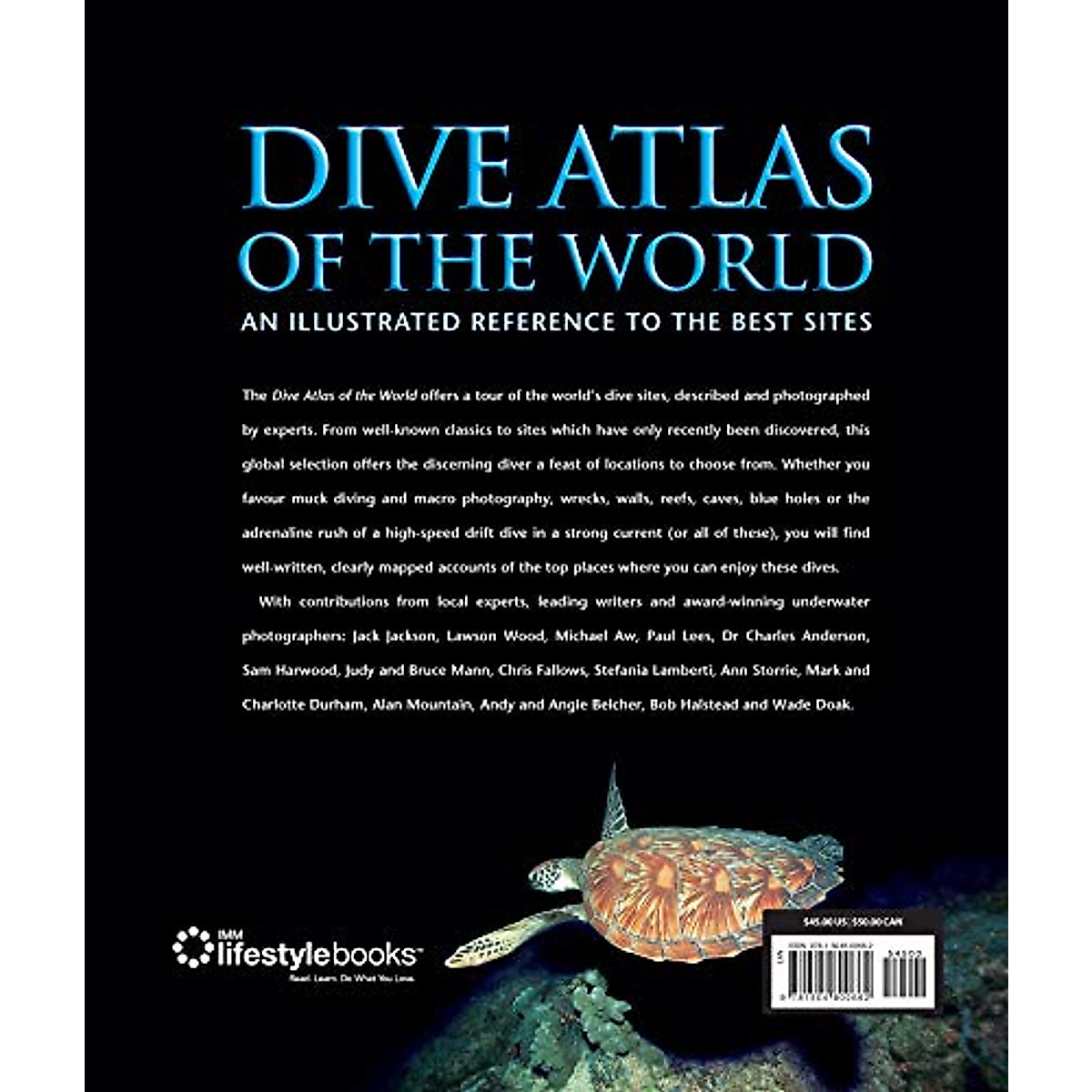 Dive Atlas of the World: An Illustrated Reference to the Best Sites (IMM Lifestyle Books) A Global Tour of Wrecks, Walls, Caves, and Blue Holes from Lawson Reef to the Red Sea to the Great Barrier