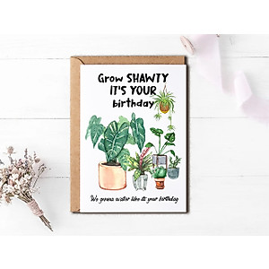 Grow Shawty It's Your Birthday - Plant Birthday Card - Plant Lover Card - Plant Mom - Plant Lady - Plant Lover Gift