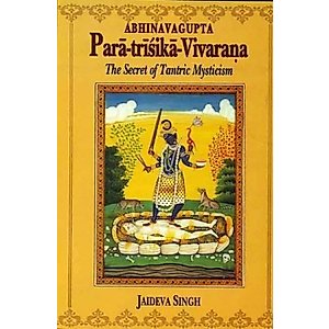 Paratrisika Vivarana by Abhinavagupta: The Secret of Tantric Mysticism