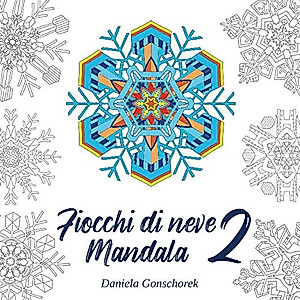 Fiocchi di neve Mandala 2: Motivi colorati non solo per la stagione fredda (Libri da colorare Mandala) (Italian Edition)