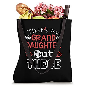 That's My Granddaughter Out There - Grandpa Soccer Grandma Tote Bag