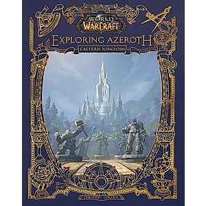 World of Warcraft: Exploring Azeroth: The Eastern Kingdoms (Exploring Azeroth, 1)