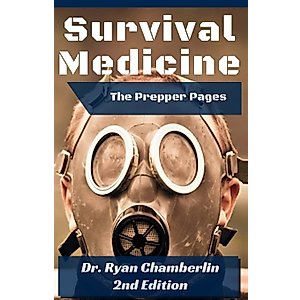 The Prepper Pages: A Surgeon's Guide to Scavenging Items for a Medical Kit, and Putting Them to Use While Bugging Out