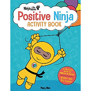 Ninja Life Hacks: Positive Ninja Activity Book: (Mindful Activity Books for Kids, Emotions and Feelings Activity Books, Social Skills Activities for Kids, Social Emotional Learning)