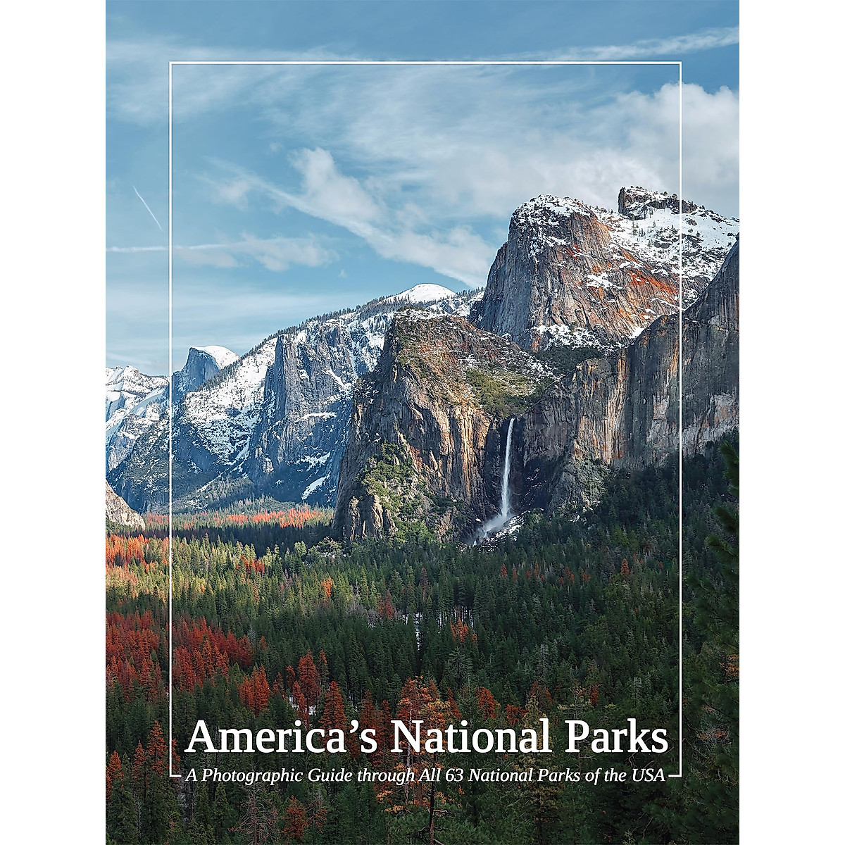 America's National Parks: A Photographic Guide Through All 63 National Parks of the USA