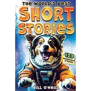 The World's Best Short Stories: 127 Funny Short Stories About Unbelievable Stuff That Actually Happened