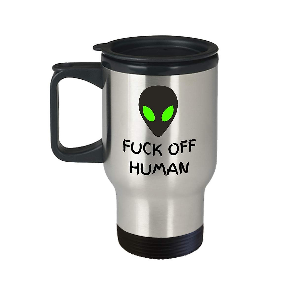 UFO alien travel mug - Fuck off Human - AREA 51 flying saucer - Roswell incident extraterrestrial out of this world gifts - stainless steel - sarcastic aliens abduction close encounters humor