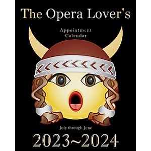 THE OPERA LOVER'S Appointment Calendar 2023-2024: Monthly Weekly Daily Planner from July 2023 to June 2024, Appointment Scheduler Calendar with ... Anniversaries, & Inspirational Quotations