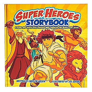 Super Heroes Storybook: Strong and Brave Bible Heros Who Changed the World For Jesus