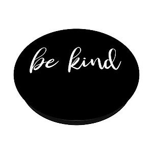 Be Kind - Motivational and Inspirational Quote PopSockets PopGrip: Swappable Grip for Phones & Tablets