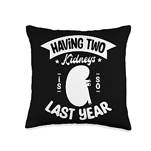 Kidney Disease Awareness Kidney Cancer Apparels Having Two Kidneys is so Last Year Dialysis Nurse Throw Pillow, 16x16, Multicolor