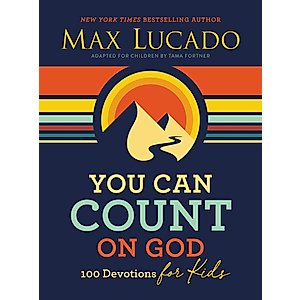 You Can Count on God: 100 Devotions for Kids (Short Devotions to Help Kids Worry Less and Trust God More)