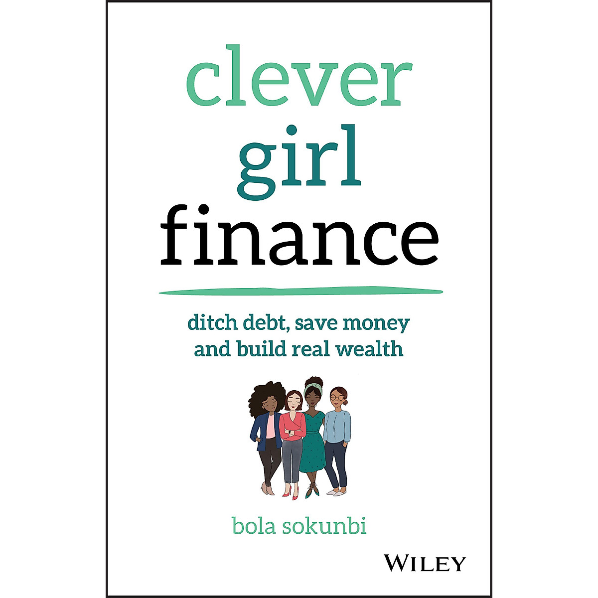 Clever Girl Finance: Ditch Debt, Save Money and Build Real Wealth