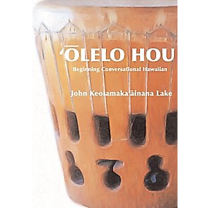 'Olelo Hou: Basic Conversational Hawaiian