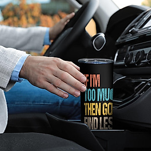 20 oz Water Bottles Confident Statement Coffee Mug If I'm Too Much Then Go Find Less Metal Water Bottle with Lid Sippy Water Bottles Awesome 20 oz Mug Gift for Adults