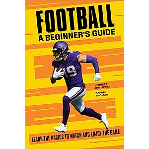 Football: A Beginner's Guide: Learn the Basics to Watch and Enjoy the Game