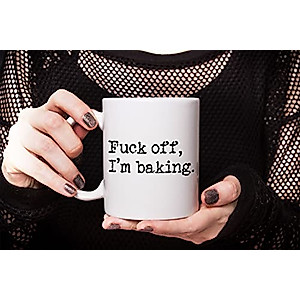Fuck Off I'm Baking Coffee Mug, Cake Bakers, Cake Decorators, Pastry Chefs Gag Gifts, St Patrick's Day, Christmas, Birthday Gifts, Rude Sarcastic Mugs, Mothers Day, Fathers Day Gifts