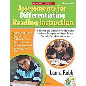 Assessments for Differentiating Reading Instruction: 100 Forms on CD and Checklists for Identifying Students' Strengths and Needs So You Can Help Every Reader Improve