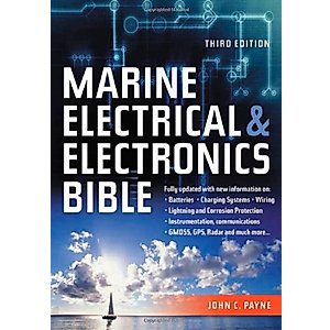 Marine Electrical and Electronics Bible: Fully Updated, with New Information on Batteries, Charging Systems, Wiring, Lightning and Corrosion ... GMDSS, GSP, Rada and Much More...