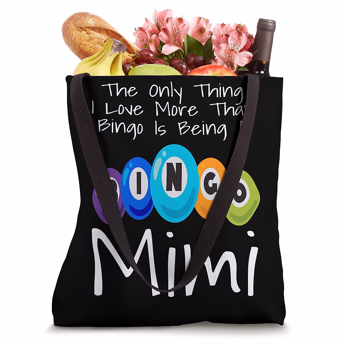 The Only Thing I Love More Than Bingo Is Being A Mimi Funny Tote Bag