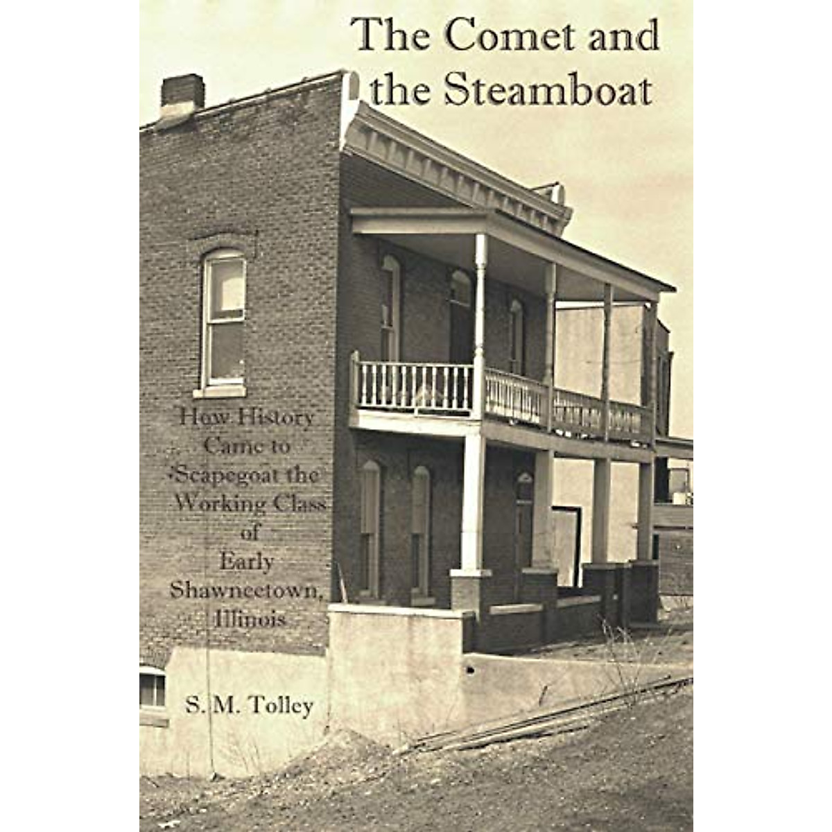 The Comet and the Steamboat: How History Came to Scapegoat the Working Class of Early Shawneetown, Illinois