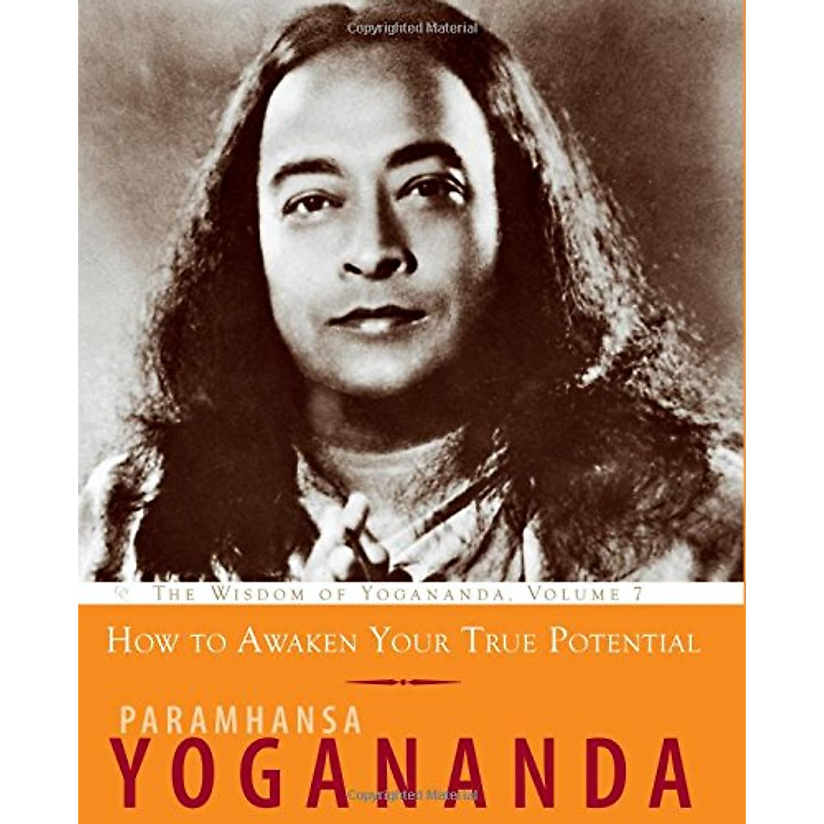 How to Awaken Your True Potential: The Wisdom of Yogananda