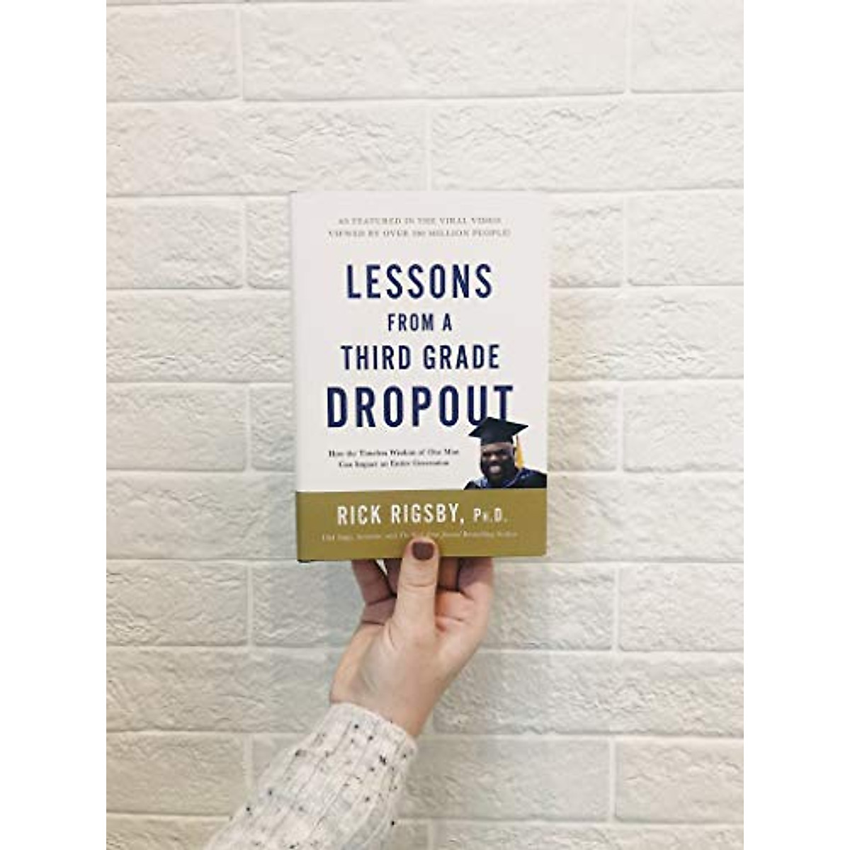 Lessons from a Third Grade Dropout: How the Timeless Wisdom of One Man Can Impact an Entire Generation