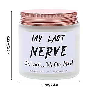 Lavender Scented Soy Candles - My Last Nerve, Oh Look...It's on Fire! Birthday Gifts for Women, Funny Gifts for Mother's Day, Christmas Valentines Day Gifts for Her, Mom, BFF, Best Friends, Girlfriend